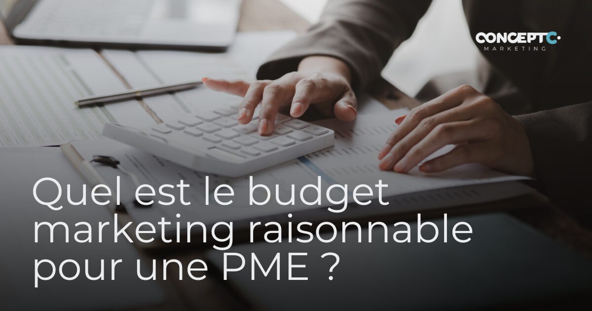 Budget marketing raisonnable pour une PME - Concept C Marketing