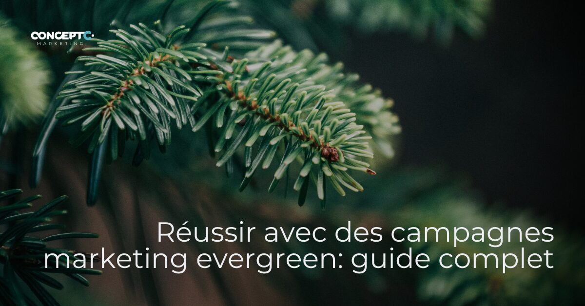 Réussir avec des campagnes marketing evergreen - Concept C Marketing